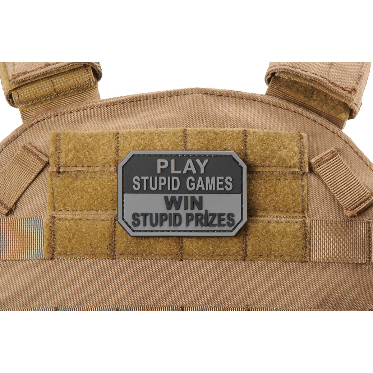 "Play Stupid Games, Win Stupid Prizes" PVC Morale Patch (Color: Gray ...