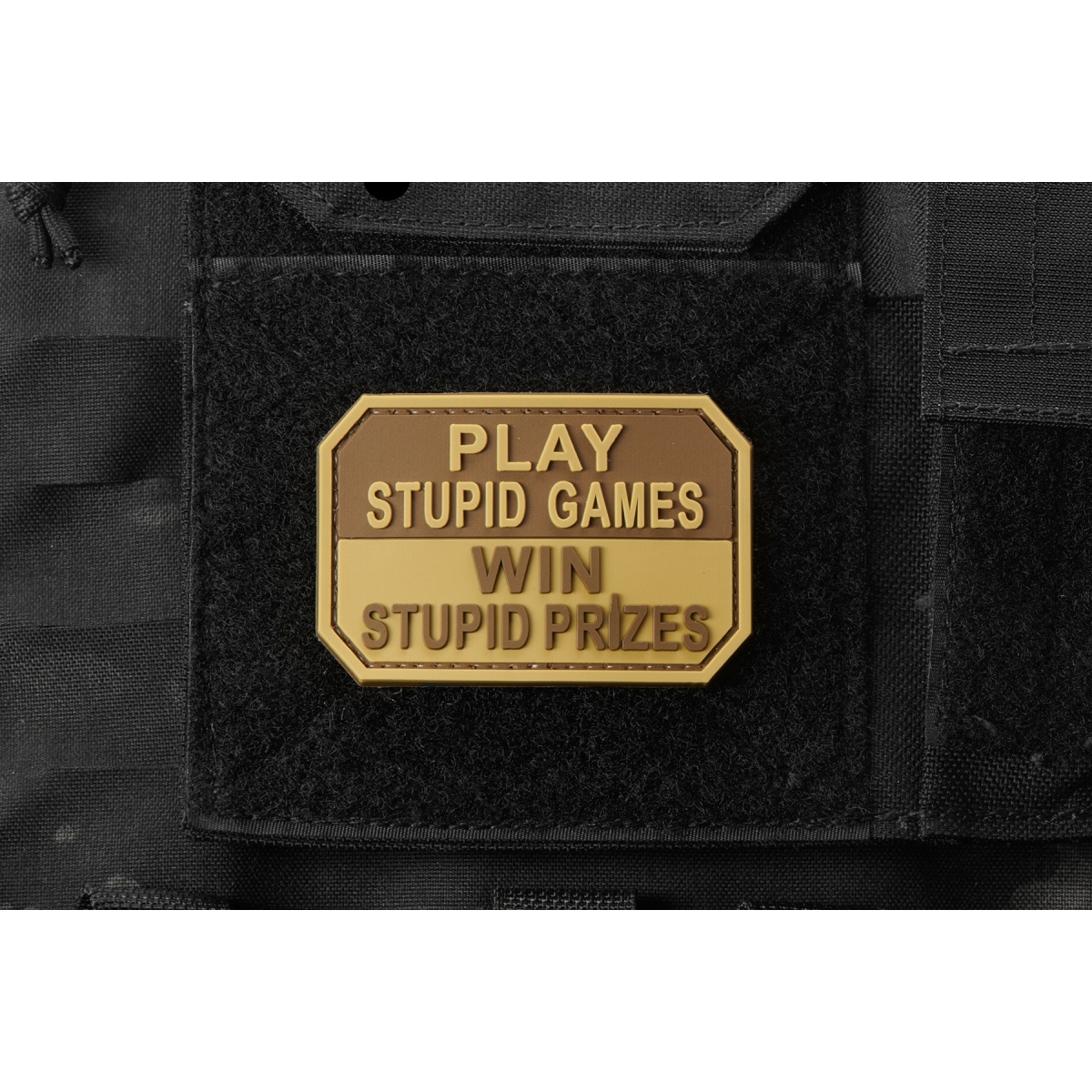 "Play Stupid Games, Win Stupid Prizes" PVC Morale Patch (Color: Coyote ...